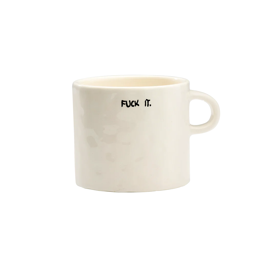 Fuck It Mug - LOFT the Store